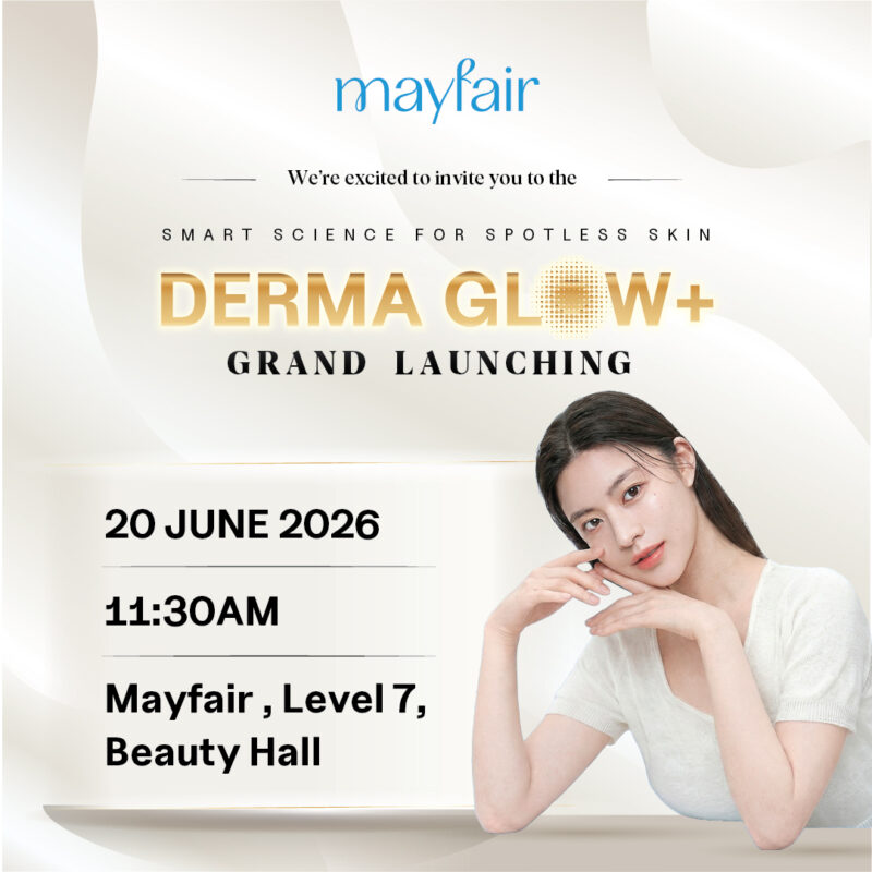 Glow differently with Mayfair Plus - Pavilion Kuala Lumpur